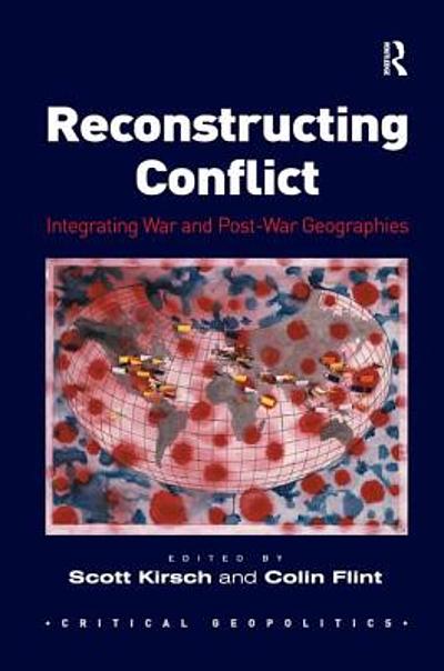 RECONSTRUCTING CONFLICT : integrating war and post war geographies ...