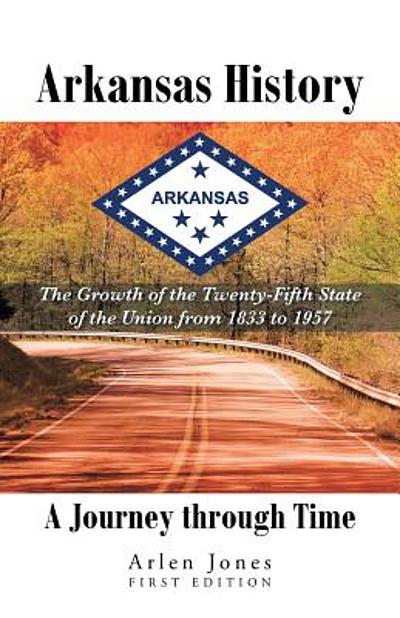 Arkansas history : a journey through time : the growth of the twenty ...