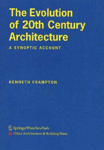 The evolution of 20th century architecture : a synoptic account ...