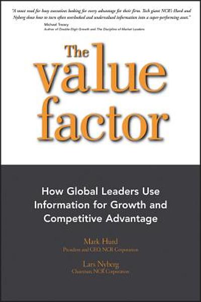 The value factor : how global leaders use information for growth and ...