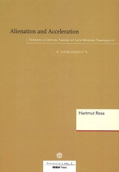 Alienation and acceleration : towards a critical theory of late-modern ...