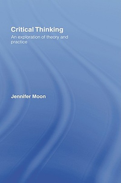 Critical thinking : an exploration of theory and practice | WorldCat.org