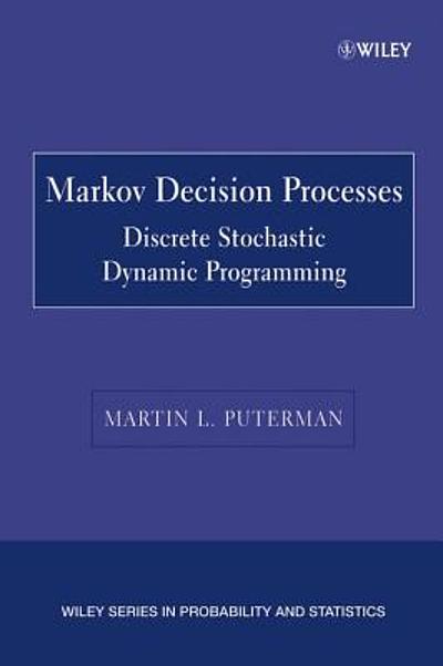 Markov decision processes : discrete stochastic dynamic programming ... Markov decision processes : discrete stochastic dynamic programming ...