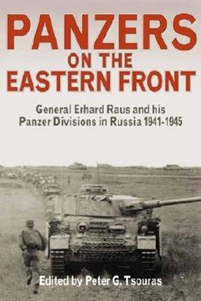 Panzers on the Eastern Front : General Erhard Raus and his Panzer ...
