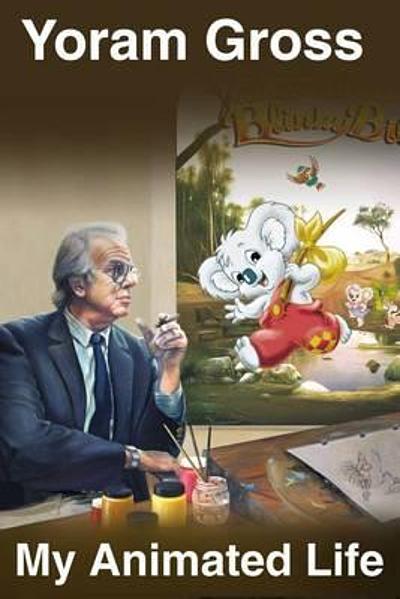 My animated life : the story of how I survived the German occupation to become Australia's ...