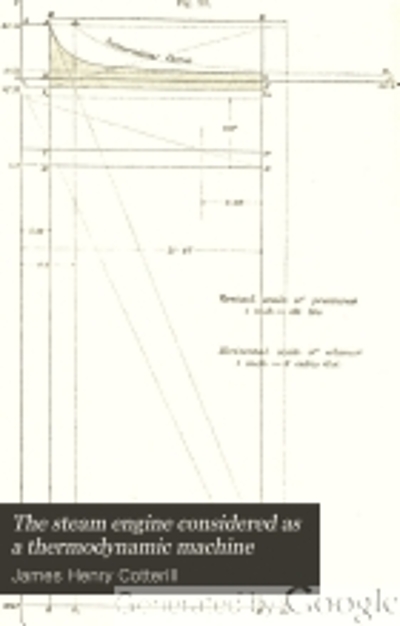 The steam engine considered as a thermodynamic machine: a treatise on ...