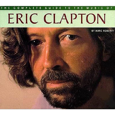 The complete guide to the music of Eric Clapton | WorldCat.org