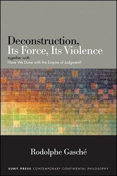 Deconstruction, its force, its violence : together with "Have we done ...