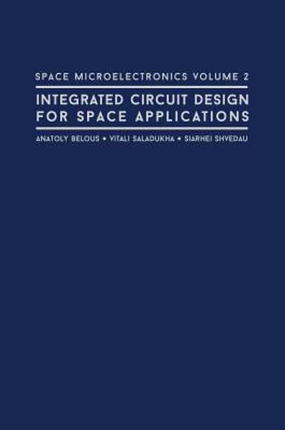 Space Microelectronics Volume 2 : Integrated Circuit Design for Space ...