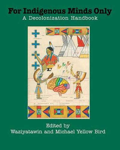 For indigenous minds only : a decolonization handbook | WorldCat.org