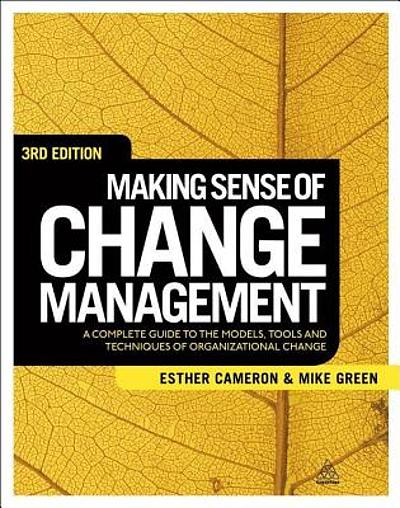 Making sense of change management : a complete guide to the models ...