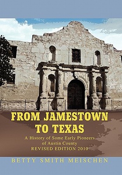 From Jamestown to Texas : a history of some early pioneers of Austin ...