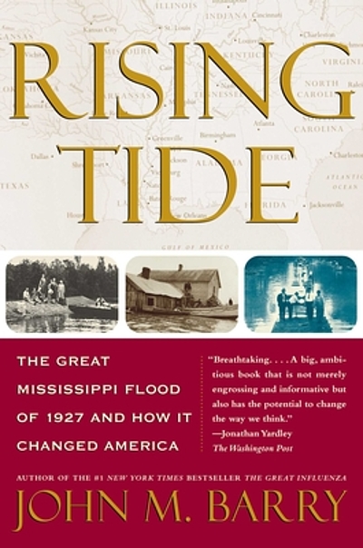 Rising tide : the great Mississippi flood of 1927 and how it changed ...