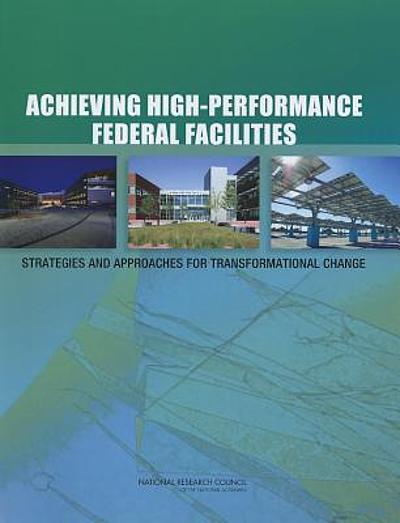 Achieving High-Performance Federal Facilities : Strategies and ...