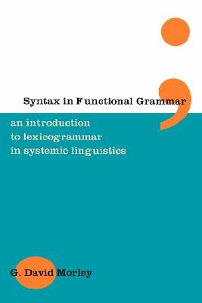 Syntax in functional grammar : an introduction to lexicogrammar in ...