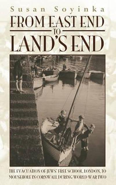 From East End to Land's End : the evacuation of Jews' Free School ...