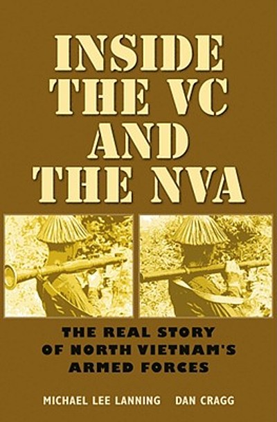Inside the VC and the NVA : the real story of North Vietnam's armed ...