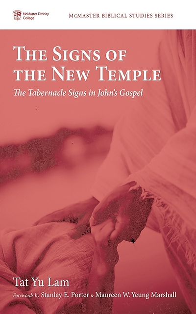 The signs of the new temple : the Tabernacle signs in John's Gospel ...