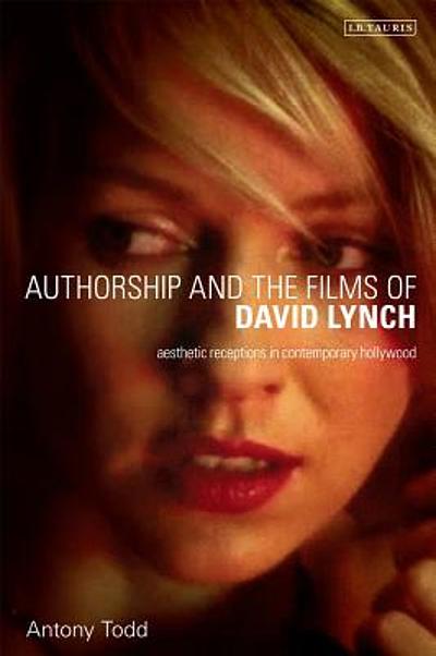 Authorship and the films of David Lynch : aesthetic receptions in ...