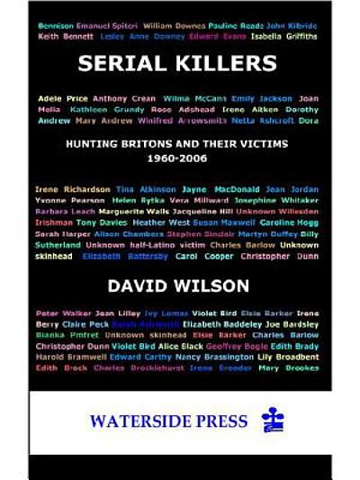 Serial Killers : Hunting Britons and Their Victims, 1960-2006 ...