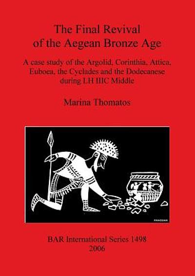 The final revival of the Aegean Bronze Age : a case study of the ...