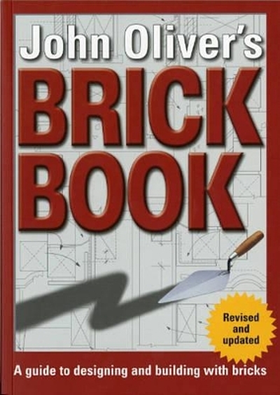 John Oliver's brick book : a guide to designing and building with ...