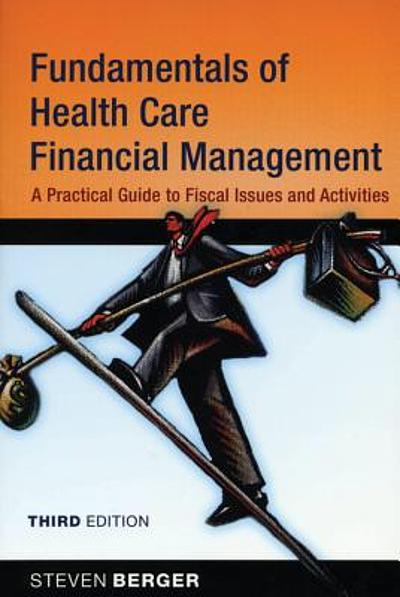 Fundamentals of health care financial management : a practical guide to ...