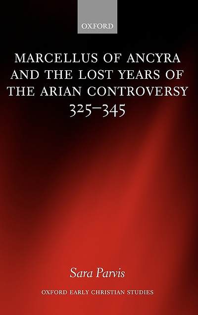 Marcellus of Ancyra and the lost years of the Arian controversy, 325 ...