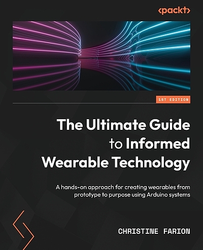 THE ULTIMATE GUIDE TO INFORMED WEARABLE TECHNOLOGY a hands-on approach ...