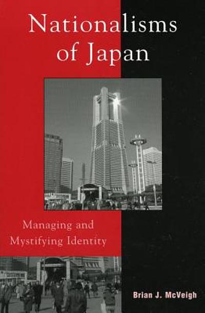 Nationalisms of Japan : managing and mystifying identity | WorldCat.org