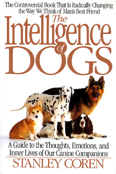 The intelligence of dogs : a guide to the thoughts, emotions, and inner ...