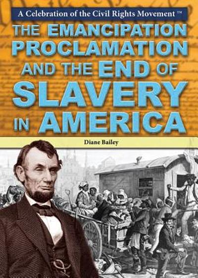The Emancipation Proclamation and the end of slavery in America ...