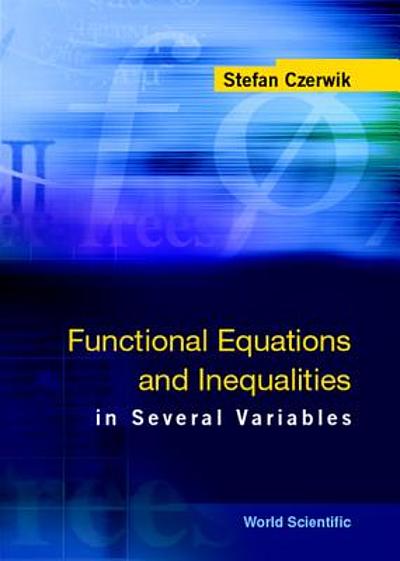 Functional Equations And Inequalities In Several Variables