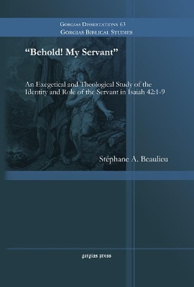 Behold! my servant : an exegetical and theological study of the identity and role of the servant ...