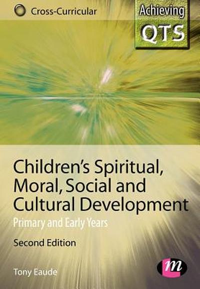 Children's spiritual, moral, social and cultural development : primary and early years ...