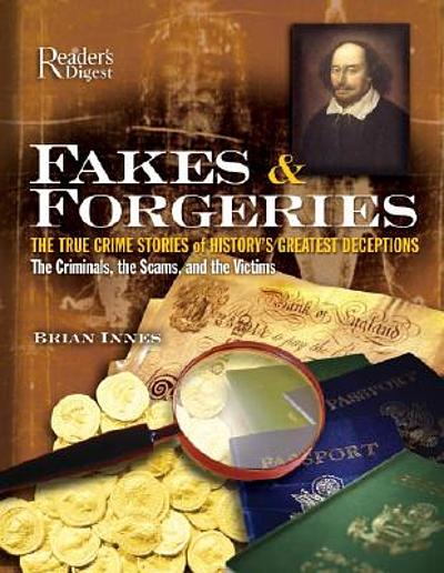 Fakes & forgeries : the true crime stories of history's greatest ...