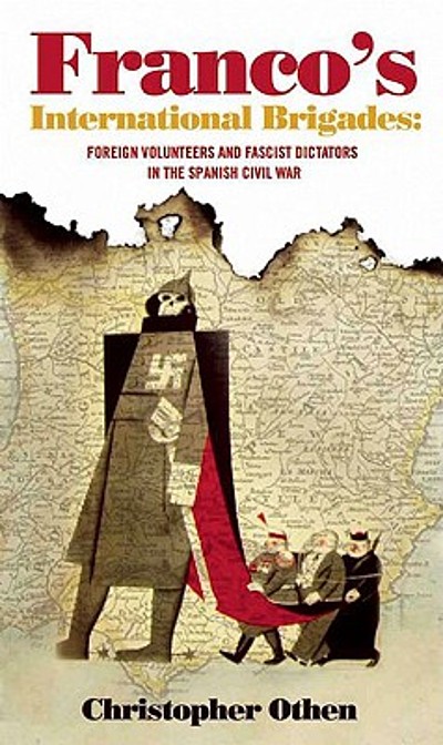 Franco's international brigades : foreign volunteers and fascist ...