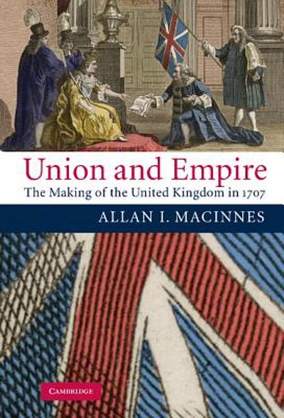 Union and Empire : the making of the United Kingdom in 1707 | WorldCat.org