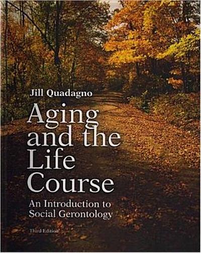 Aging and the life course : an introduction to social gerontology ...