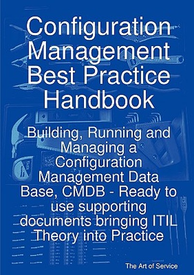 Configuration management best practice handbook : building, running and managing a configuration ...
