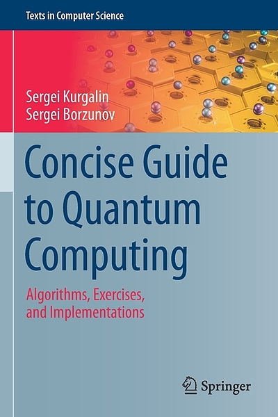 Concise Guide To Quantum Computing Algorithms Exercises And Implementations