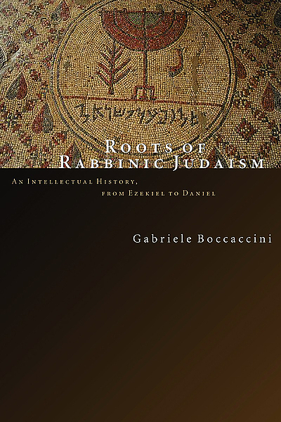 Roots of Rabbinic Judaism : an intellectual history, from Ezekiel to ...