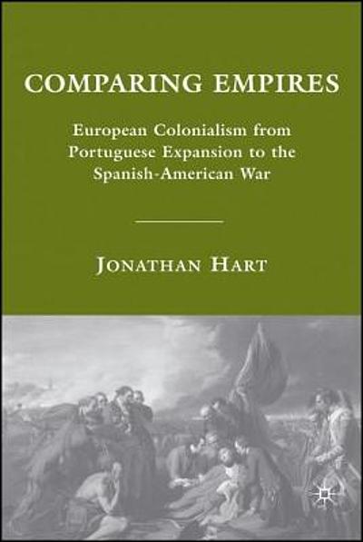 Comparing empires : European colonialism from Portuguese expansion to ...