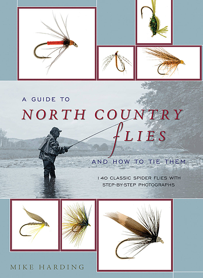 A guide to north country flies and how to tie them : 140 classic flies ...