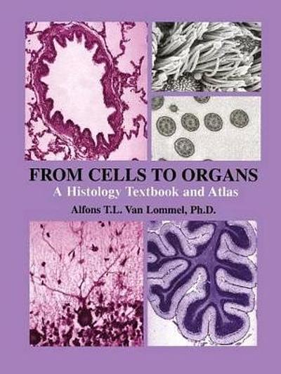 From cells to organs : a histology textbook and atlas | WorldCat.org