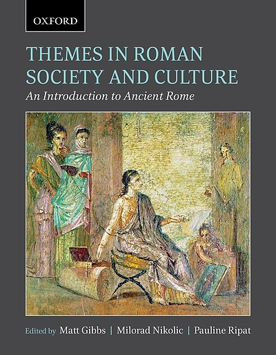 Themes in Roman society and culture : an introduction to ancient Rome ...