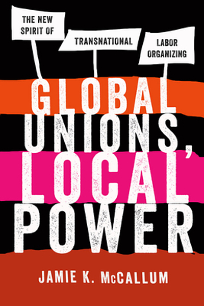Global unions, local power : the new spirit of transnational labor ...