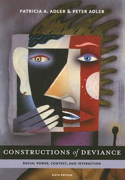 Constructions of deviance : social power, context, and interaction ...