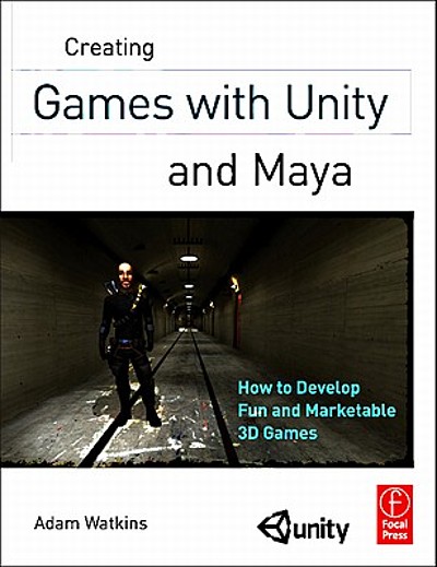 Creating games with Unity and Maya : how to develop fun and marketable ...