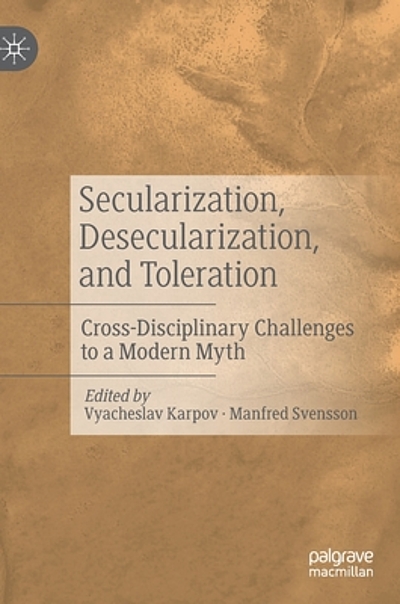 Secularization, desecularization, and toleration : cross-disciplinary ...